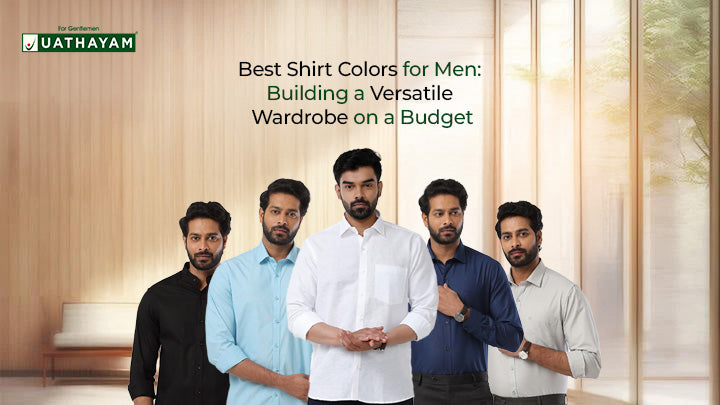 Best Shirt Colours for Men to Look Sharp – Uathayam